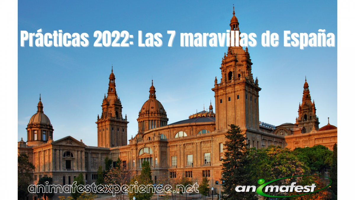 Prácticas 2022: Las 7 maravillas de España Prácticas 2022: Las 7 maravillas de España
